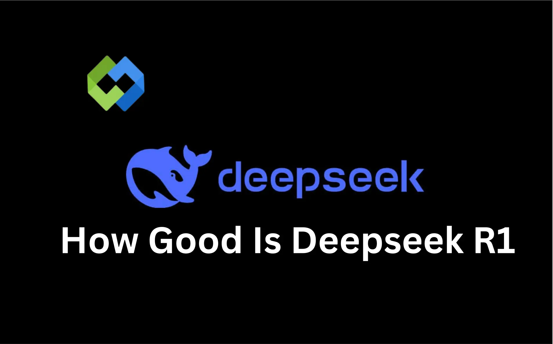 How Good Is Deepseek R1